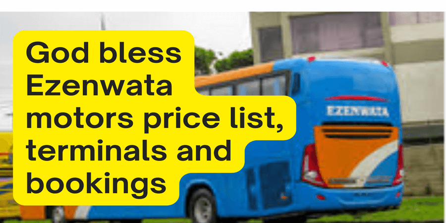 God bless Ezenwata motors price list, terminals and bookings - Toolskit2024